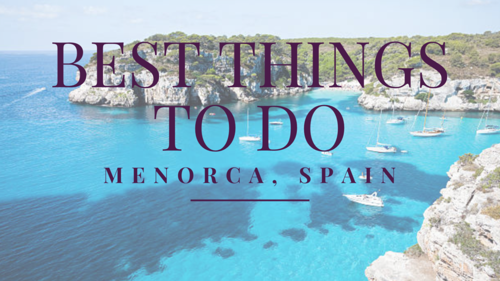 Best Things to Do in Menorca, Spain - Thewonderingeye
